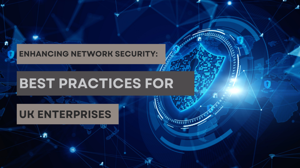 Enhancing Network Security: Best Practices for UK Enterprises | Cloud Logicx